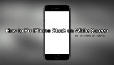 How To Fix Iphone Stuck On White Screen Iphone White Screen Of Death