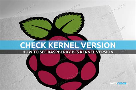 How To Check Kernel Version On Raspberry Pi Linux Tutorials Learn Linux Configuration