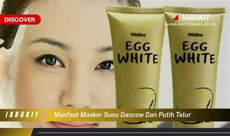 Temukan 20 Rahasia Manfaat Masker Susu Dan Putih Telur Yang Jarang