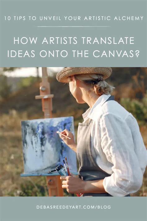 How Artists Translate Ideas Onto The Canvas 10 Tips To Unveil Your