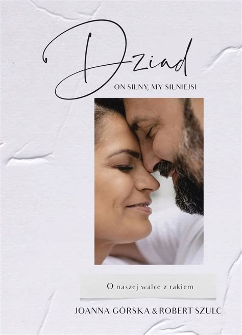Dziad On silny my silniejsi Joanna Górska Robert Szulc porównaj