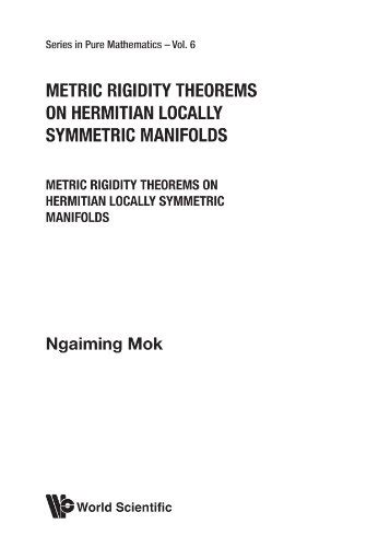 Metric Rigidity Theorems On Hermitian Locally Symmetric Manifolds Pure Mathematics By Ngaiming