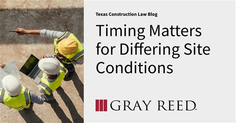 Timing Matters For Differing Site Conditions Texas Construction Law Blog