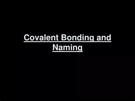 PPT Covalent Bonding And Naming PowerPoint Presentation Free Download ID 4289376