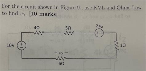 Solved For The Circuit Shown In Figure 9 Use Kvl And Ohms