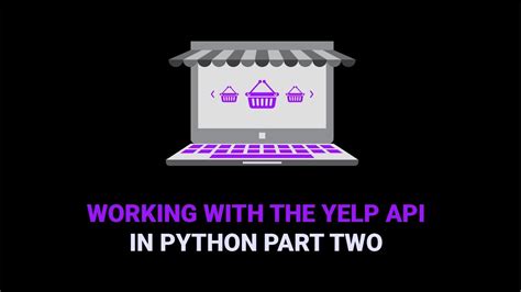 working with the yelp api in python part two youtube