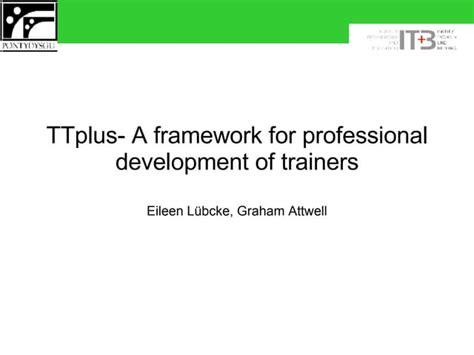 Ttplus A Framework For Professional Development Of Trainers Ppt