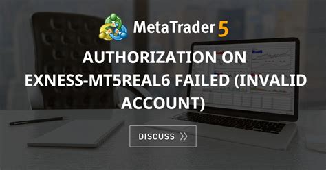 Authorization On Exness Mt5real6 Failed Invalid Account Mt5