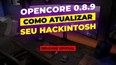 Opencore 089 Oficial Como Atualizar A Efi Do Seu Hackintosh Youtube