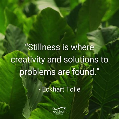Eckhart Tolle On Twitter Stillness Is Where Creativity And Solutions