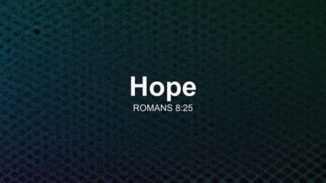 Hope Sermon By Sermon Research Assistant Romans 825