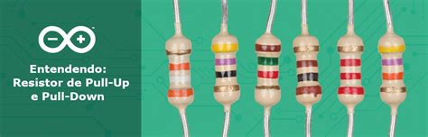 Entendendo Resistor De Pull Up E Pull Down Smart Kits