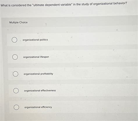 Solved What Is Considered The Ultimate Dependent Variable