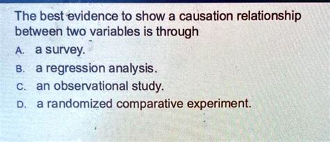 Solved The Best Evidence To Show A Causation Relationship Between Two