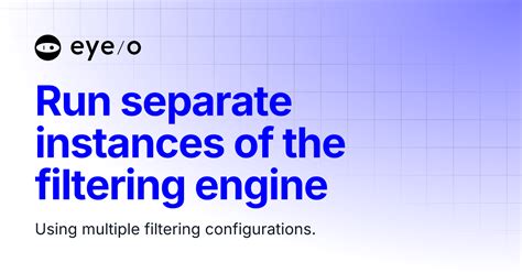 Run Separate Instances Of The Filtering Engine Eyeo Developer