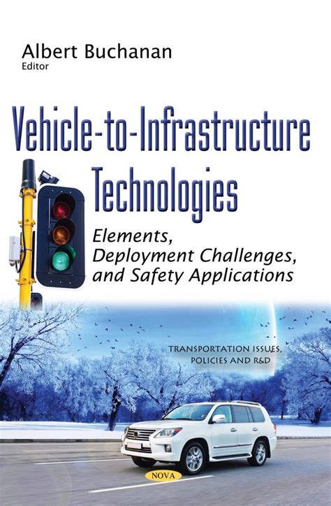 Vehicle To Infrastructure Technologies Elements Deployment Challenges And Safety Applications