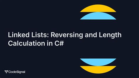 Linked Lists Reversing And Length Calculation In C Codesignal Learn