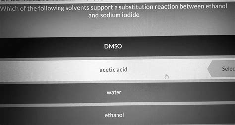 Solved Which Of The Following Solvents Support A Substitution Reaction Between Ethanol And