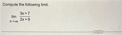 Solved Compute The Following Limitlimx→∞3x72x9