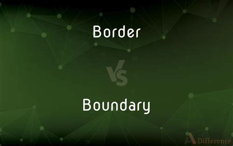 Border Vs Boundary — What S The Difference