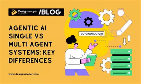 Agentic Ai Single Vs Multi Agent Systems Key Differences Designveloper