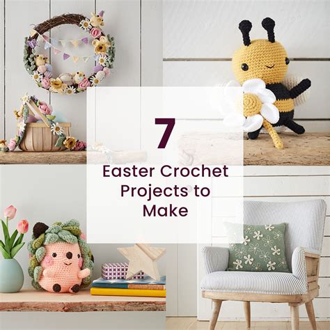 7 Easter Crochet Projects To Make Hobbycraft