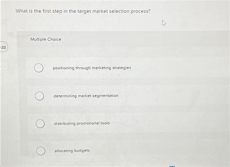 Solved What Is The First Step In The Target Market Selection Chegg Com