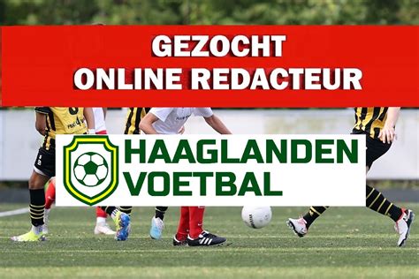 Haaglanden Voetbal Zoekt ONLINE REDACTEUREN Haaglanden Voetbal