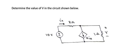 Solved Determine The Value Of V In The Circuit Shown Chegg
