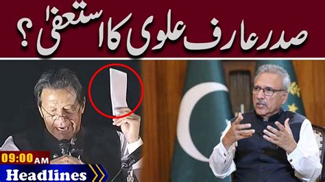 Resignation Of President Arif Alvi News Headlines 09 Am Headlines