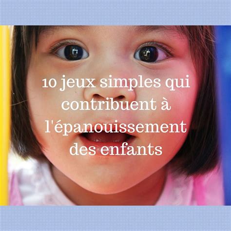 jeux simples qui contribuent à l épanouissement des enfants Peda Tés