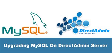 Nâng cấp phiên bản MySQL trên DirectAdmin izTuts