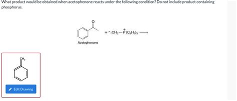 Solved What Product Would Be Obtained When Acetophenone Chegg