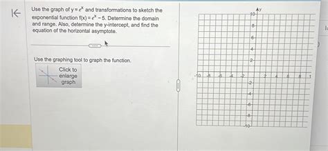 Solved: Use the graph of y=e^x and transformations to sketch the exponential function f(x)=e^x-5 ...