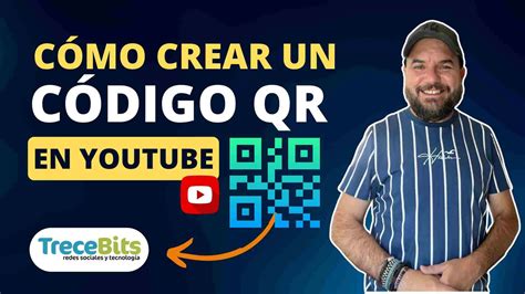 Cómo Crear Un Código Qr Para Tu Canal De Youtube