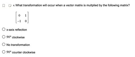Solved 4 What Transformation Will Occur When A Vector Matrix Is