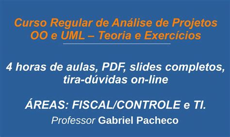 Análise De Projetos Orientada A Objetos Com Uml Teoria E Exercícios Professor Gabriel Pacheco