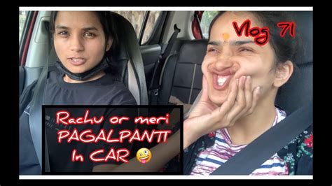 Rachu And Meri Pagalpanti In Car🤪 Vlog 71 Youtube