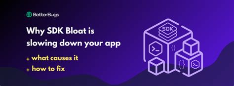 Why Sdk Bloat Is Slowing Down Your App And How To Fix It