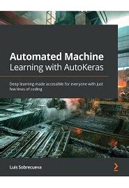 Automated Machine Learning With AutoKeras Deep Learning Made