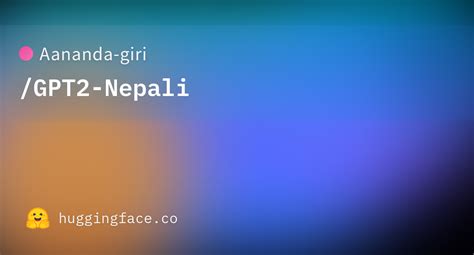 Aananda Giri Gpt2 Nepali · Hugging Face