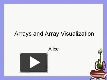 Arrays And Array Visualization Presentation Free To View