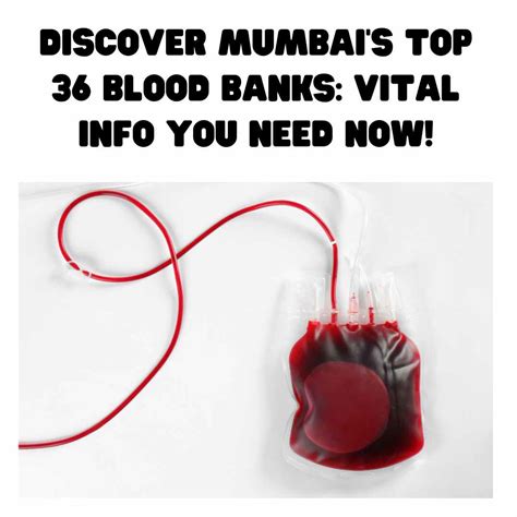 Discover Mumbais Top 36 Blood Banks Vital Info You Need Now The