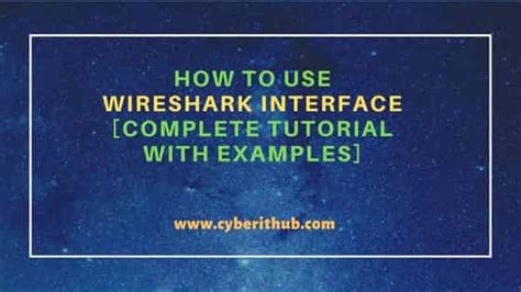 How To Use Wireshark Interface Complete Tutorial With Examples Cyberithub