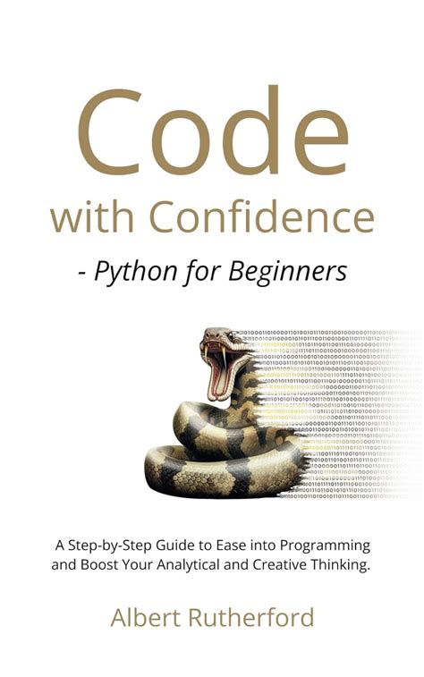 Code With Confidence Python For Beginners A Step By Step Guide To