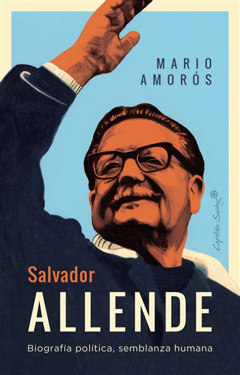 Salvador Allende Biografía Política Y Semblanza Humana Culturamas