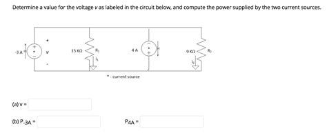 Solved Determine A Value For The Voltage V As Labeled In The Chegg