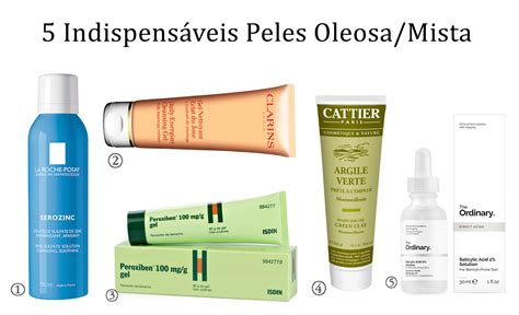 5 Produtos Fundamentais Para Pele Oleosamista Pandora By Liliana Pinto