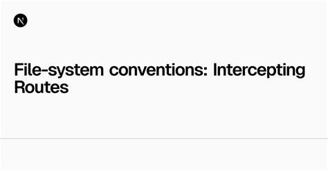 File System Conventions Intercepting Routes Nextjs