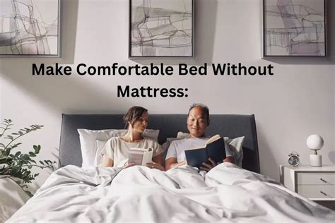 Make Comfortable Bed Without Mattress Tips And Tricks Mattress Vela